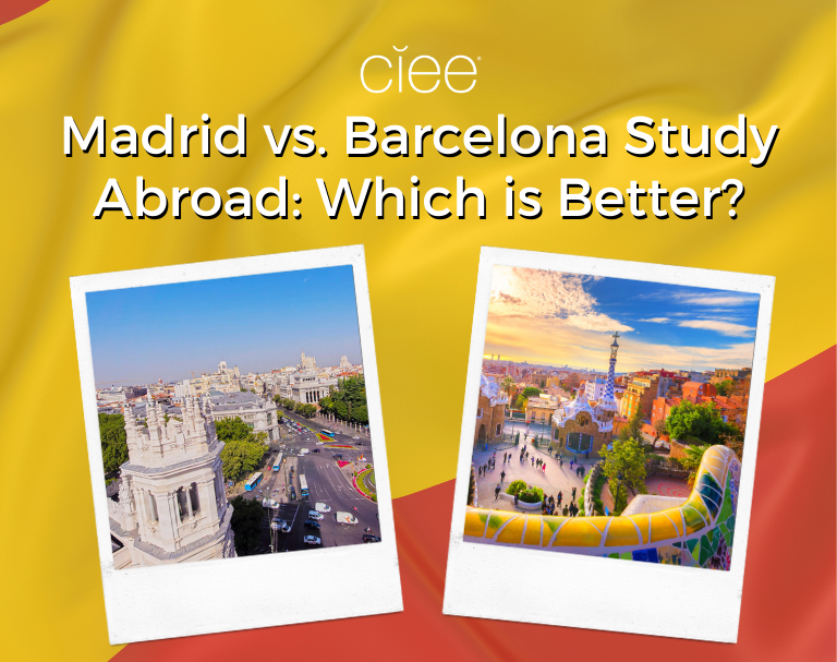 Madrid vs. Barcelona Study Abroad: Which is Better for You? | CIEE