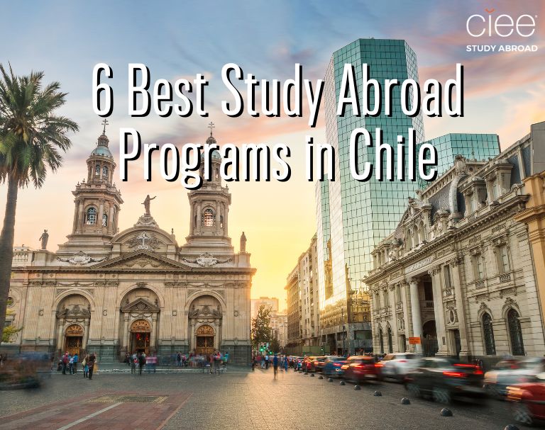 6 Best Study Abroad Programs in Chile | CIEE