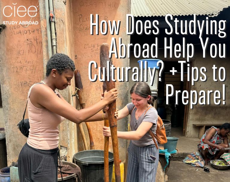 How Does Studying Abroad Help You Culturally? Tips to Prepare! | CIEE