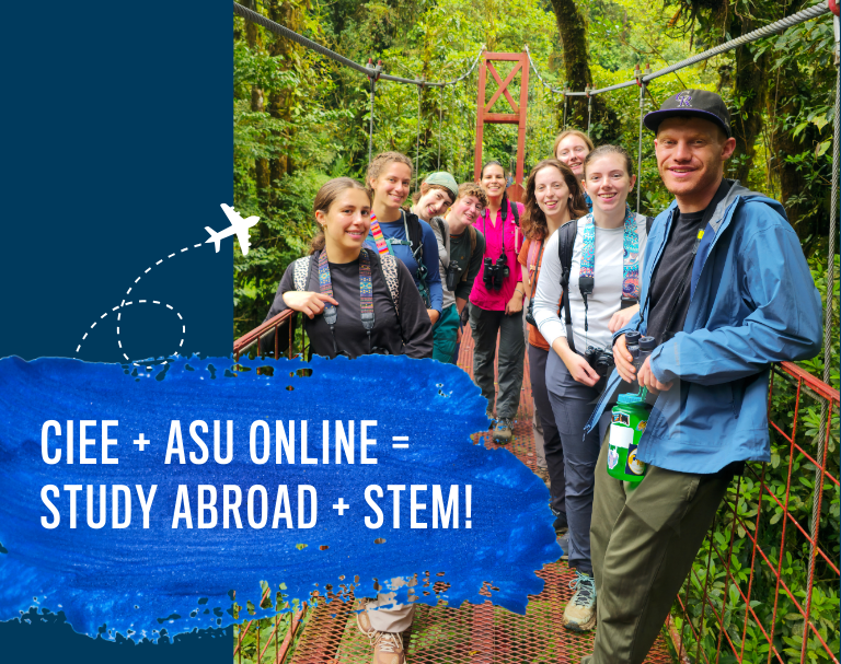CIEE + ASU Online Courses = Study Abroad + STEM! | CIEE